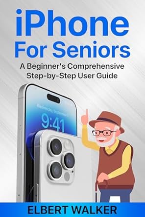 Amazon.com: iPhone for Seniors: A Beginner's Comprehensive Step-by-Step ...
