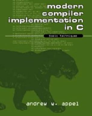 Modern Compiler Implementation in C: Basic Techniques : Andrew W. Appel, Appel, Maia Ginsburg ...