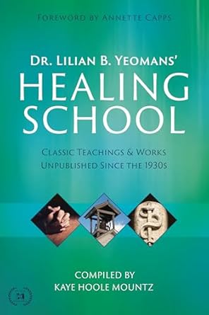 Dr. Lilian B. Yeomans' Healing School: Classic Teachings & Works ...