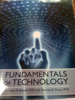 Fundamentals of Technology: DeWayne R. Brown, Derrek B. Dunn ...