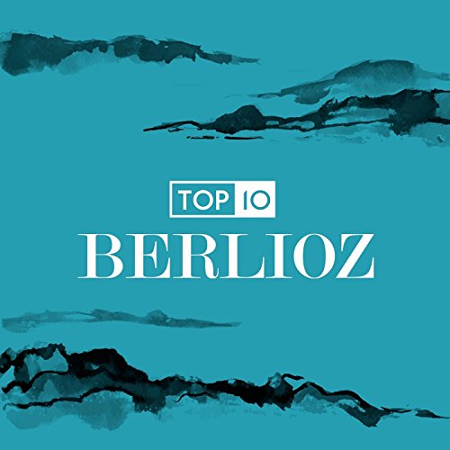 Play Top 10: Berlioz by Hector Berlioz & VARIOUS ARTISTS on Amazon Music