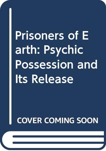 Prisoners of Earth: Psychic Possession and Its Release : Starr, Aloa ...