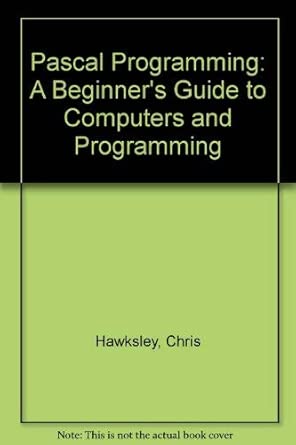 Pascal Programming: A Beginner's Guide to Computers and Programming ...
