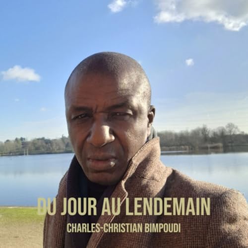Écouter Du jour au lendemain de Charles-Christian Bimpoudi sur Amazon Music