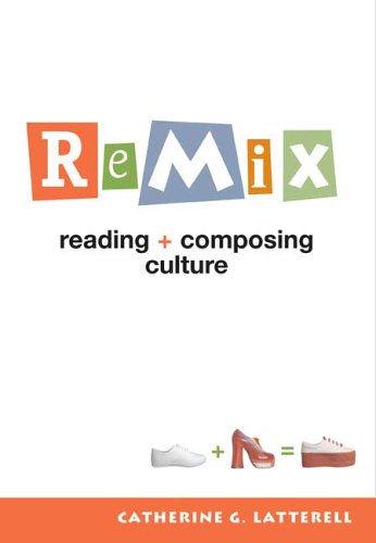 Amazon.com: ReMix: Reading and Composing Culture: 9780312430184 ...