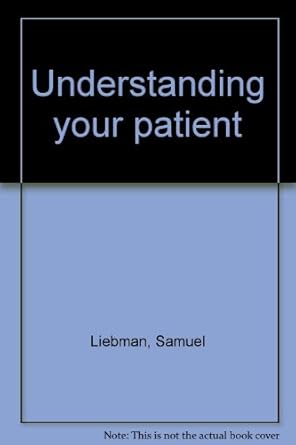 Understanding Your Patient: Liebman, Samuel: Amazon.com: Books
