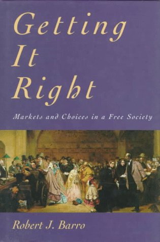 Getting it Right – Markets & Choices in a Free Society: Markets and ...