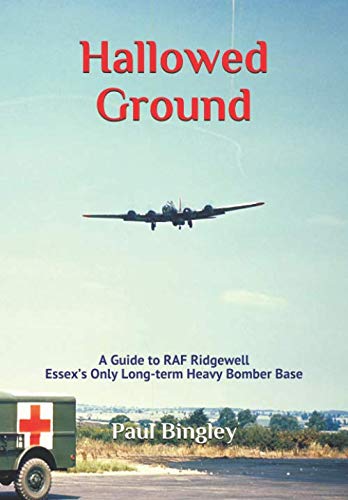 Hallowed Ground: A Guide to RAF Ridgewell – Essex’s Only Long-term ...