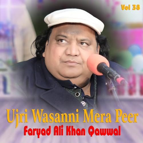 Play Ujri Wasanni Mera Peer Vol 38 by Faryad Ali Khan Qawwal on Amazon Music