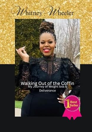 Walking Out of the Coffin: My Journey of Weight Loss & Deliverance ...