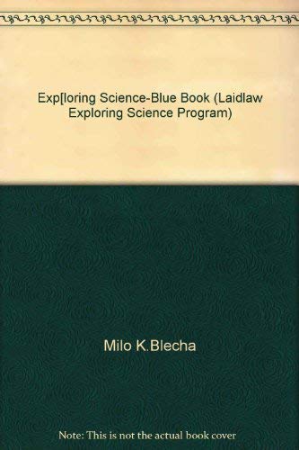 Exp[loring Science-Blue Book (Laidlaw Exploring Science Program): Milo ...