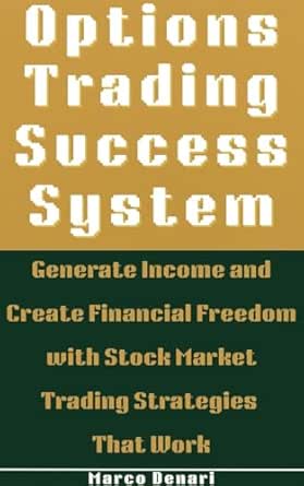 Amazon.com: Options Trading Success System: Generate Income and Create ...