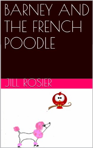 BARNEY AND THE FRENCH POODLE (THE ADVENTURES OF BARNEY THE LITTLE OWL ...