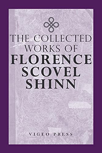 The Complete Works Of Florence Scovel Shinn eBook : Shinn, Florence ...