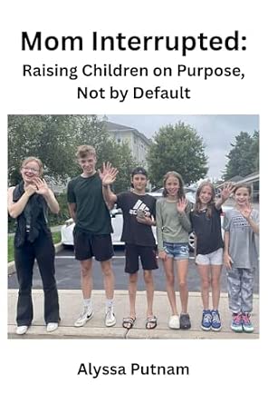 Amazon.com: Mom Interrupted: Raising Children on Purpose, Not by ...