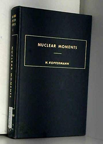 Nuclear moments (Pure and applied physics): Kopfermann, Hans: Amazon ...