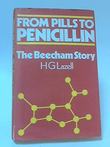 From pills to penicillin : the Beecham story : a personal account ...