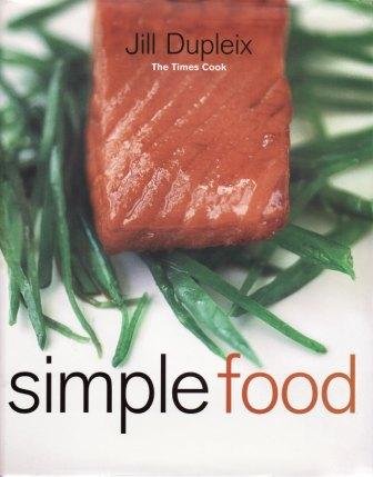 Simple Food: Jill Dupleix: 9781903845387: Amazon.com: Books