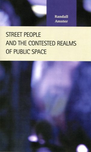 Street People and the Contested Realms of Public Space (Criminal ...