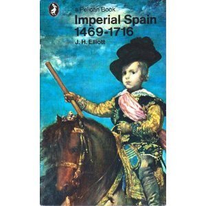 Imperial Spain 1469 1716: Elliott, J H: 9780140210439: Amazon.com: Books