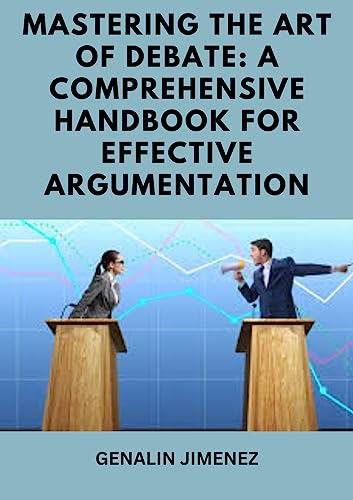 Mastering the Art of Debate: A Comprehensive Handbook for Effective ...