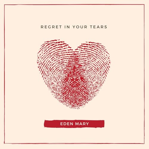Play Regret In Your Tears by Eden Mary on Amazon Music