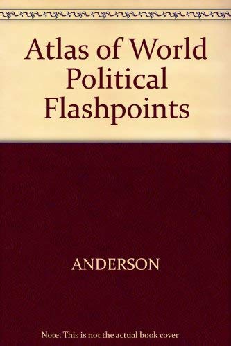 An Atlas of World Political Flashpoints: A Sourcebook of Geopolitical ...