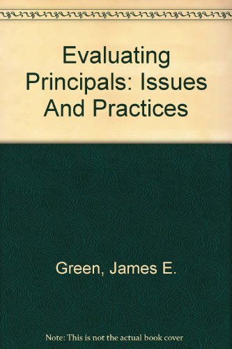 Evaluating Principals: Issues And Practices: Green, James E.: 9780873678506: Amazon.com: Books