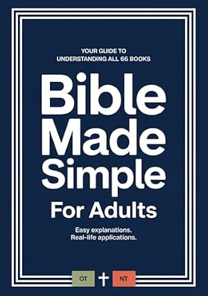 Bible Made Simple: An Easy-to-Understand Bible Study Guide for Adults ...
