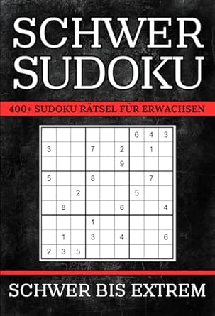 Sudoku Schwer bis Sehr Schwer: 400+ Sudoku Rätsel für Erwachsene mit Lösungen | 3 ...