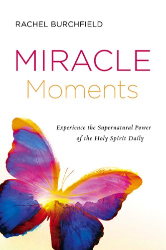 Amazon.com: Miracle Moments: Experience the Supernatural Power of the ...