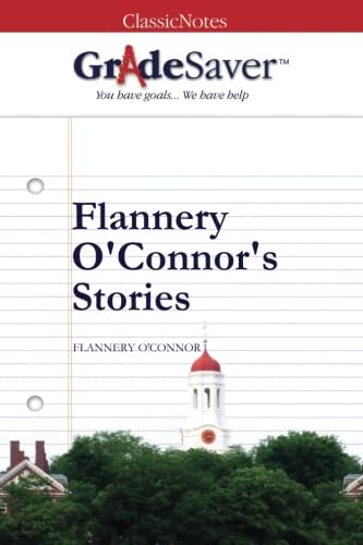 GradeSaver (TM) ClassicNotes Flannery O'Connor's Stories: Study Guide ...