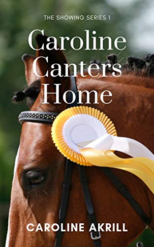 Caroline Canters Home (Showing Book 1) - Kindle edition by Akrill ...