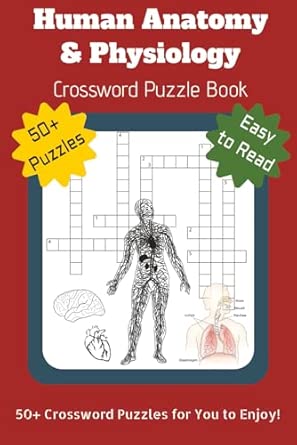 HUMAN ANATOMY & PHYSIOLOGY CROSSWORD PUZZLE BOOK: 50+ Crossword Puzzles ...