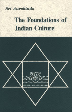 The Foundations of Indian Culture: Aurobindo, Sri: 9788170580133 ...