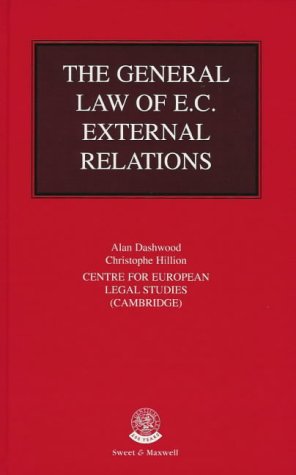 The General Law of E. C. External Relations: Alan Dashwood, Christophe ...