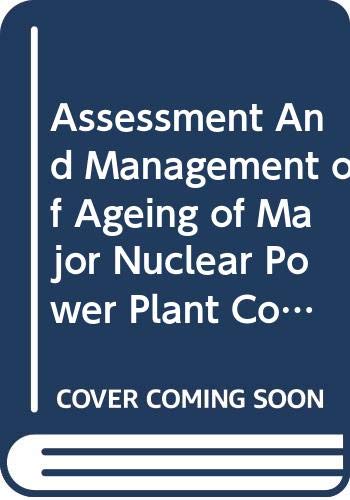 Buy Assessment and Management of Ageing of Major Nuclear Power ...