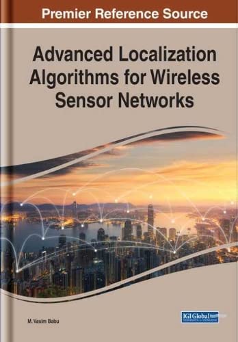 Buy Advanced Localization Algorithms For Wireless Sensor Networks Advances In Information
