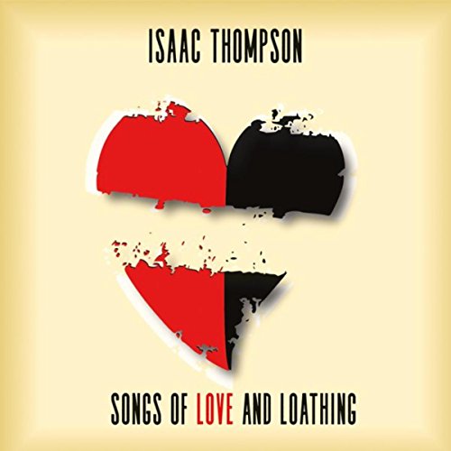 Play Songs of Love and Loathing by Isaac Thompson on Amazon Music