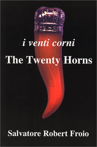 i venti corni : The Twenty Horns: Froio, Salvatore Robert ...