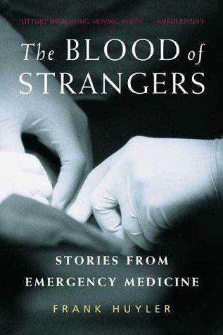 The Blood of Strangers: Stories from Emergency Medicine: Huyler, Frank ...