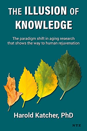 Amazon.com: The Illusion of Knowledge: The paradigm shift in aging ...