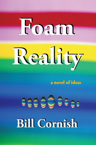 Foam Reality: A Novel of Ideas: Bill Cornish: 9780962145261: Amazon.com ...