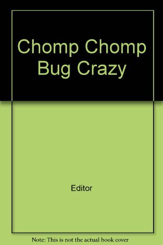 Chomp Chomp Bug Crazy: Editor: Amazon.com: Books