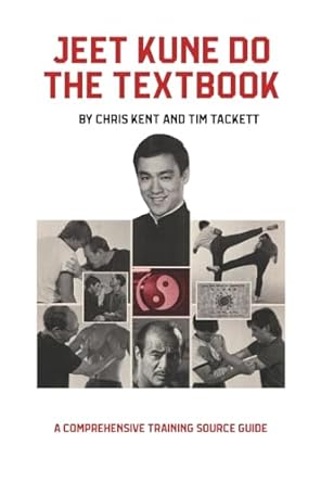 Jeet Kune Do The Textbook: Amazon.co.uk: Kent, Chris, Tackett, Tim ...