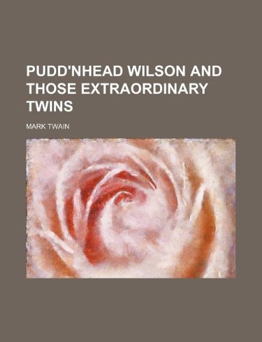 Pudd'nhead Wilson and Those Extraordinary Twins: Mark Twain ...