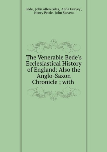 The Venerable Bede's Ecclesiastical History of England: Also the Anglo ...