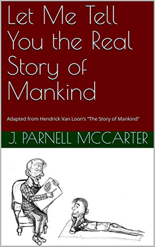 Let Me Tell You the Real Story of Mankind eBook : McCarter, J. Parnell ...