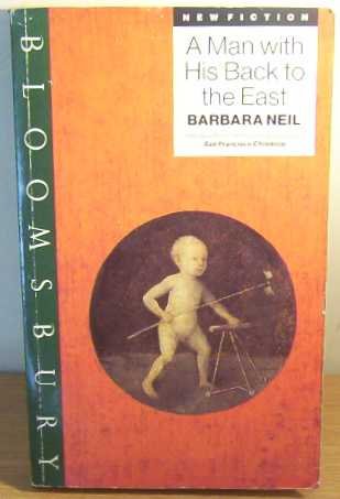 The Man with His Back to the East: Barbara Neil: 9780747510116: Amazon ...