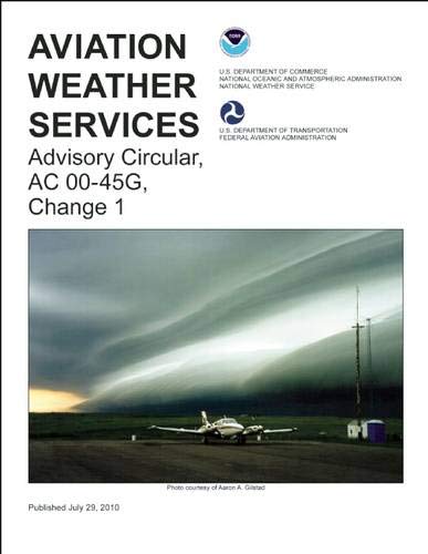 Aviation Weather Services: FAA Advisory Circular 00-45G, Change 1 (FAA ...